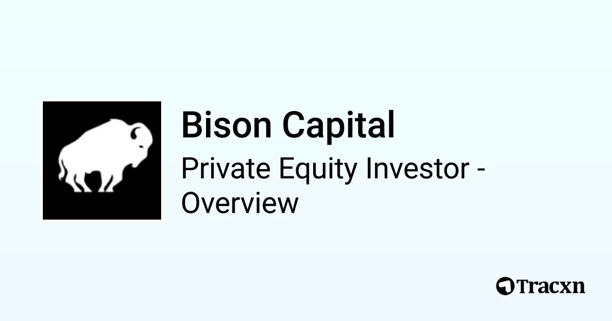 Bison Capital - 2025 Investor Profile, Portfolio, Team & Exits - Tracxn