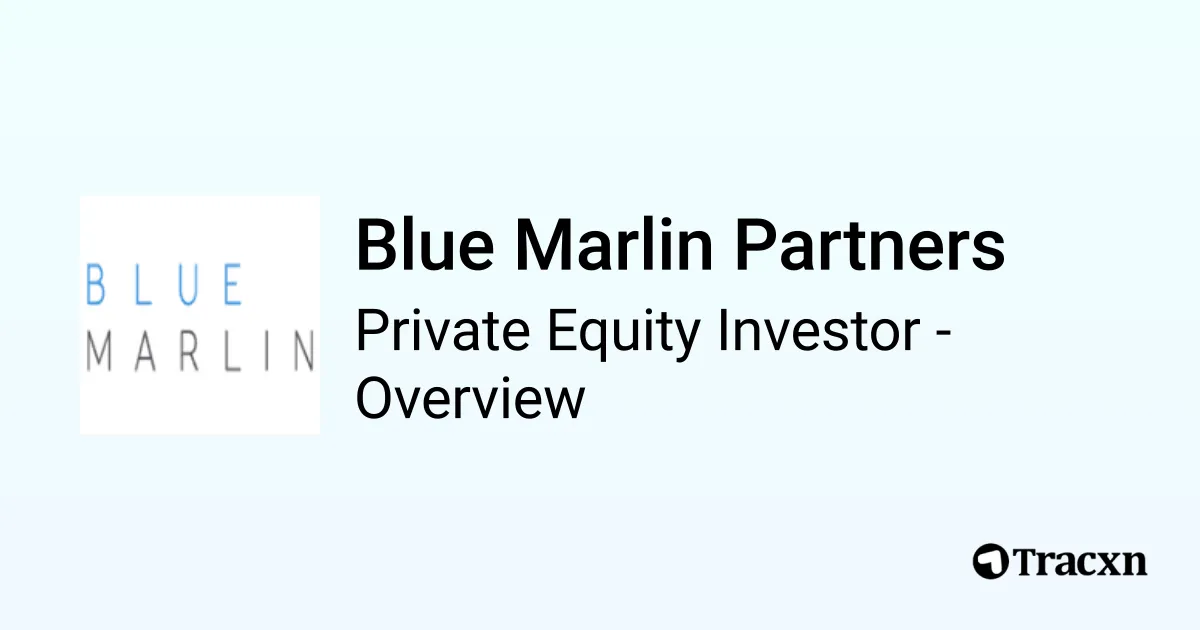 Blue Marlin Partners - 2025 Investor Profile, Portfolio, Team & Exits ...