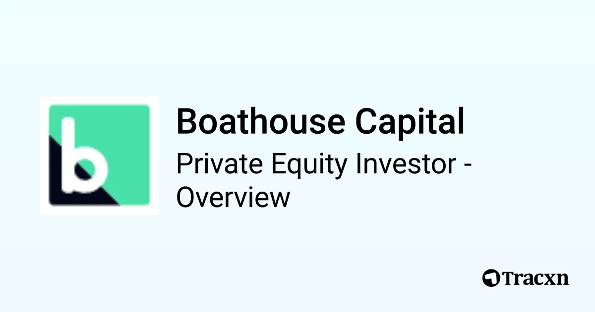 Boathouse Capital - 2025 Investor Profile, Portfolio, Team & Exits - Tracxn