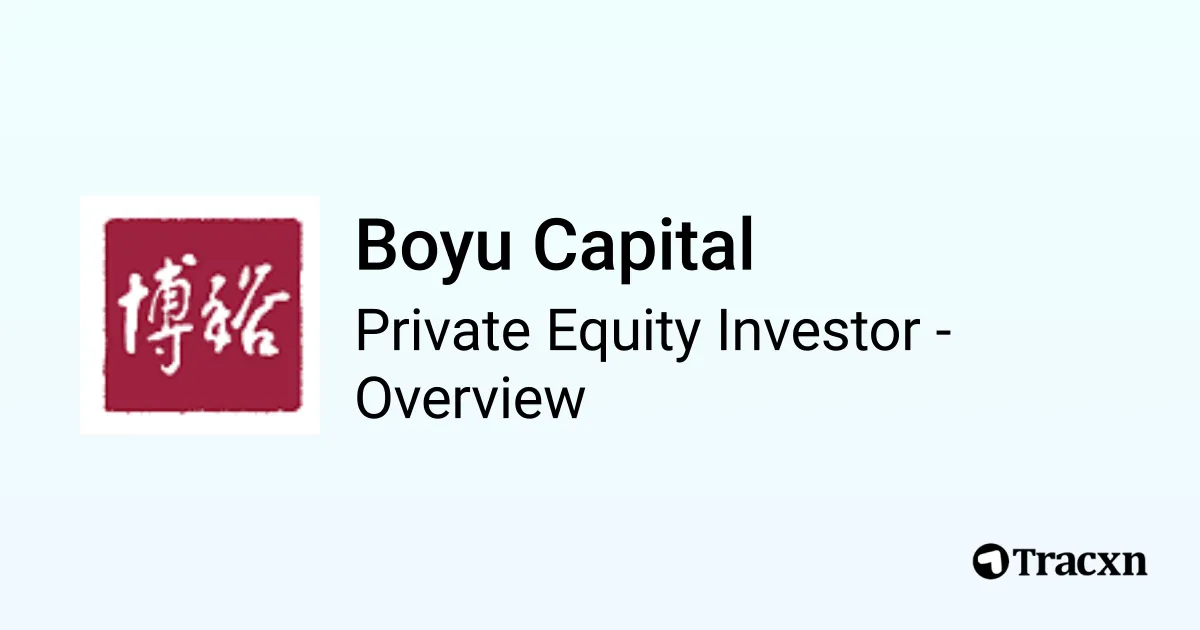 Boyu Capital - 2025 Investor Profile, Portfolio, Team & Exits - Tracxn
