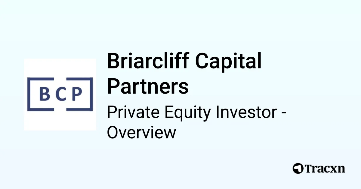 Briarcliff Capital Partners - 2026 Investor Profile & Team - Tracxn