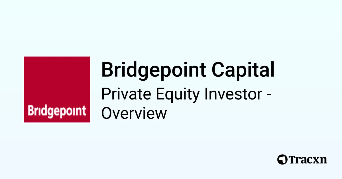 Bridgepoint Capital - 2025 Investor Profile, Portfolio, Team & Exits ...