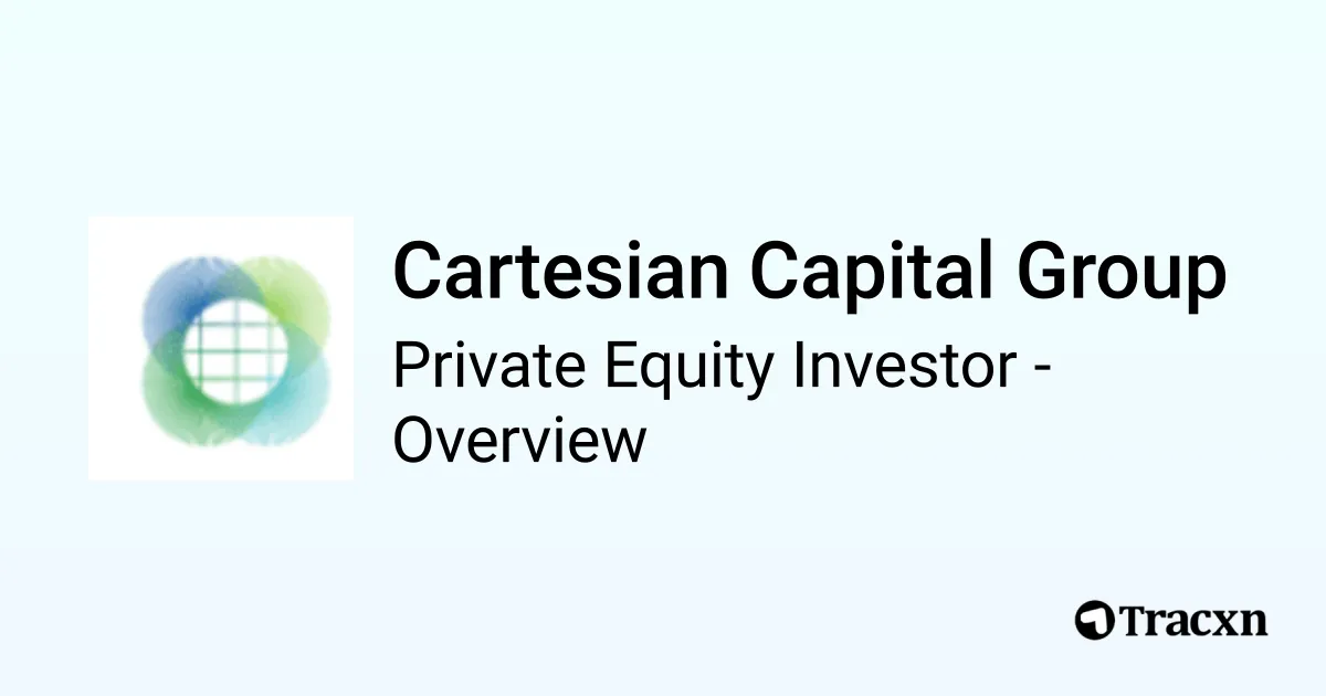 Cartesian Capital Group - 2025 Investor Profile, Portfolio & Team - Tracxn