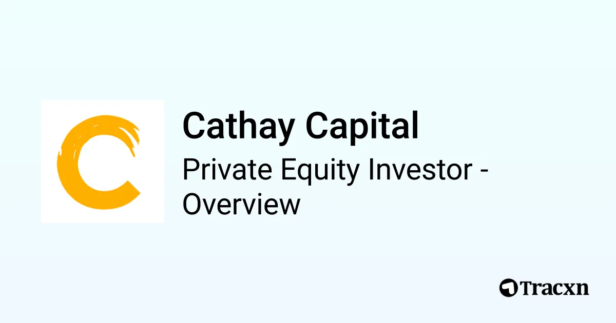 Cathay Capital - 2025 Investor Profile, Portfolio, Team & Exits - Tracxn