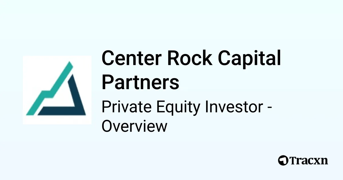 Center Rock Capital Partners - 2026 Investor Profile, Portfolio, Team ...