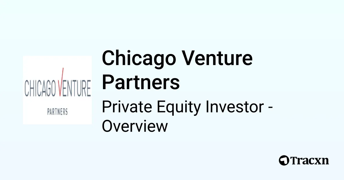 Chicago Venture Partners - 2025 Investor Profile, Portfolio & Team - Tracxn