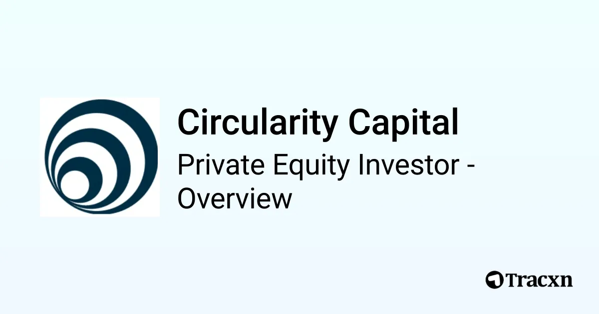 Circularity Capital - 2025 Investor Profile, Portfolio, Team & Exits ...