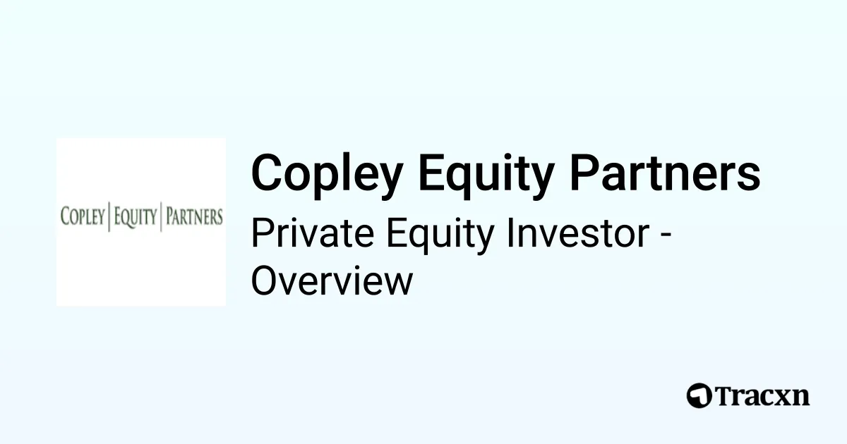 Copley Equity Partners - 2025 Investor Profile, Portfolio, Team & Exits ...