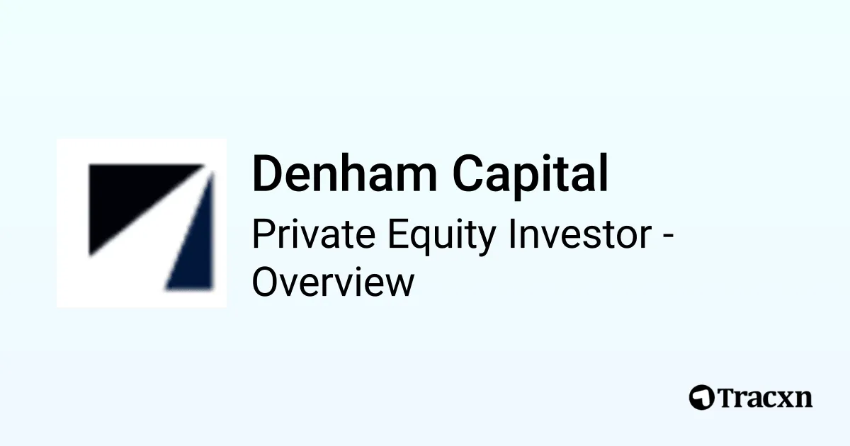 Denham Capital - 2025 Investor Profile, Portfolio, Team & Exits - Tracxn