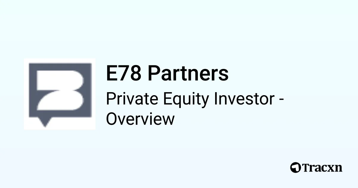E78 Partners - 2025 Investor Profile, Portfolio, Team & Exits - Tracxn