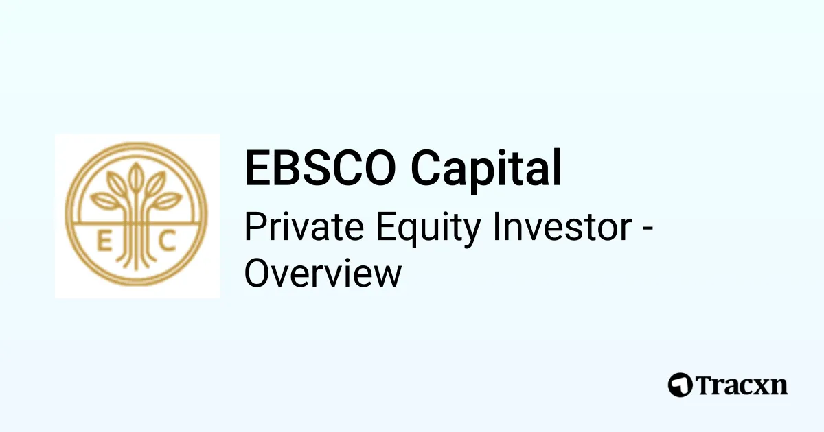 EBSCO Capital - 2026 Investor Profile, Portfolio, Team & Exits - Tracxn