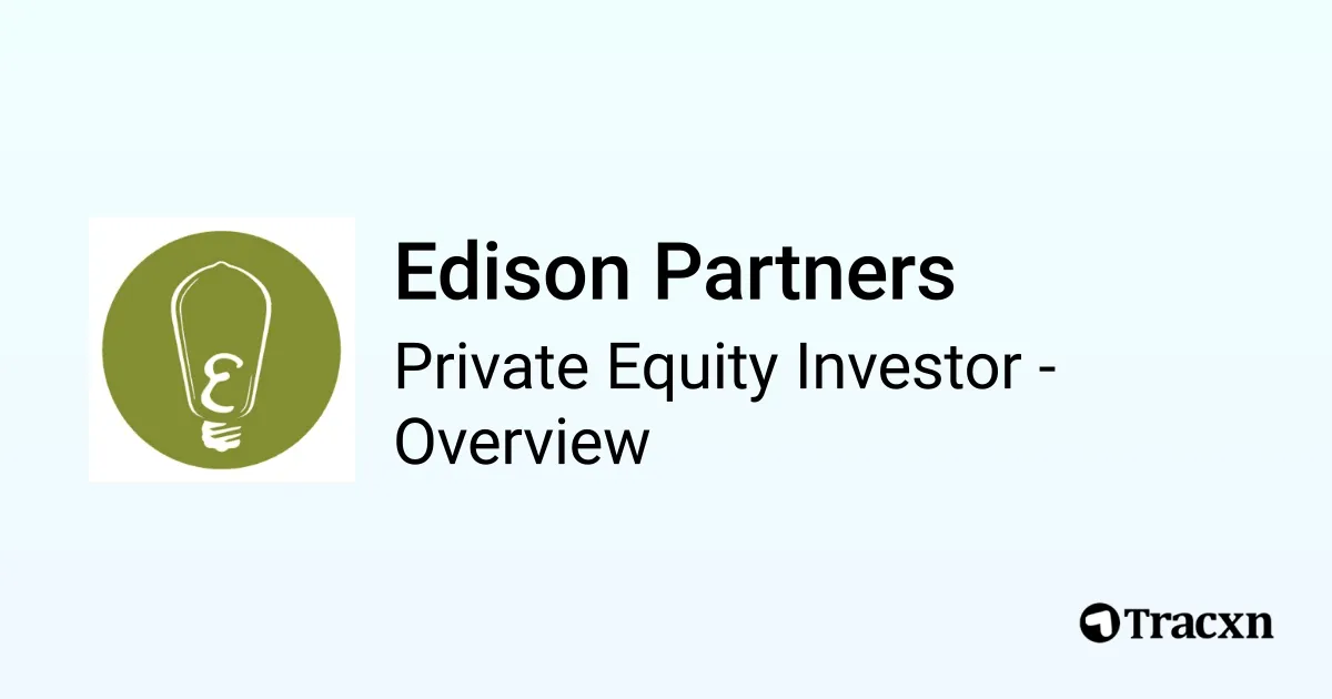 Edison Partners - 2025 Investor Profile, Portfolio, Team & Exits - Tracxn