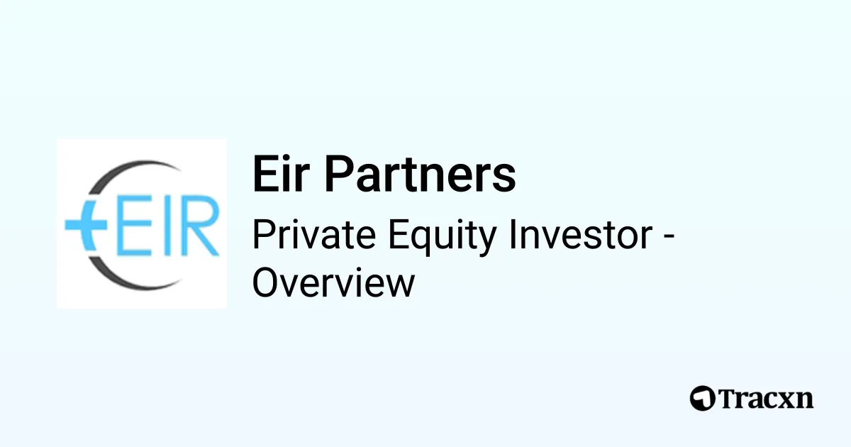 Eir Partners - 2025 Investor Profile, Portfolio, Team & Exits - Tracxn