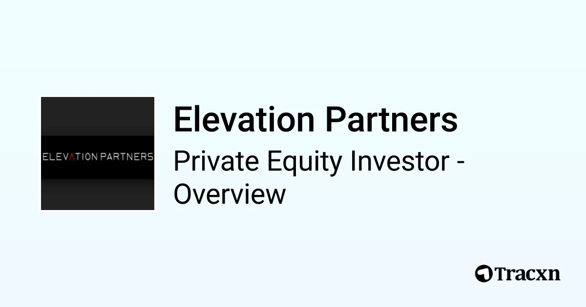 Elevation Partners - 2025 Investor Profile, Portfolio, Team & Exits - Tracxn