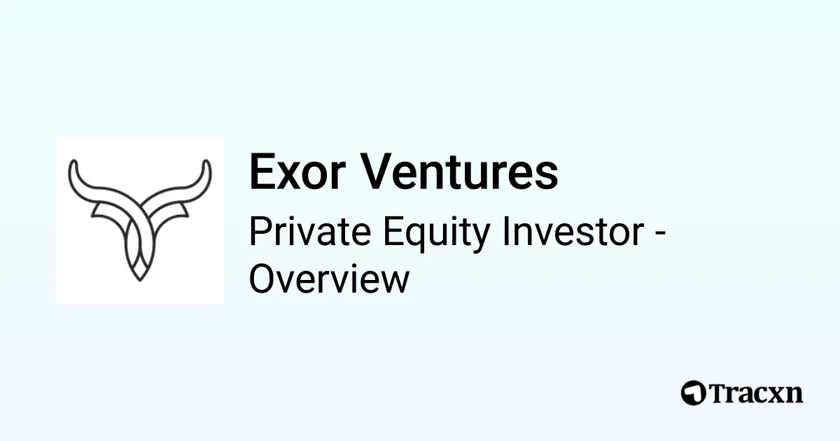 Exor Ventures - 2025 Investor Profile & Portfolio - Tracxn