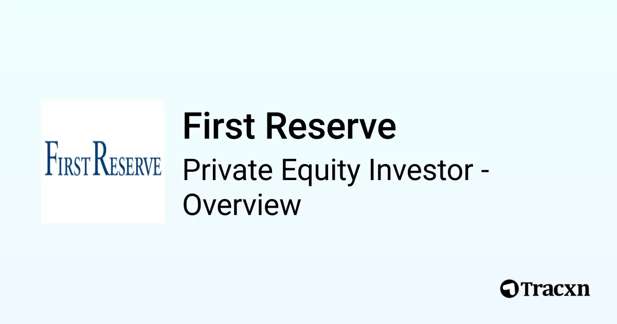 First Reserve - 2026 Investor Profile, Portfolio, Team & Exits - Tracxn