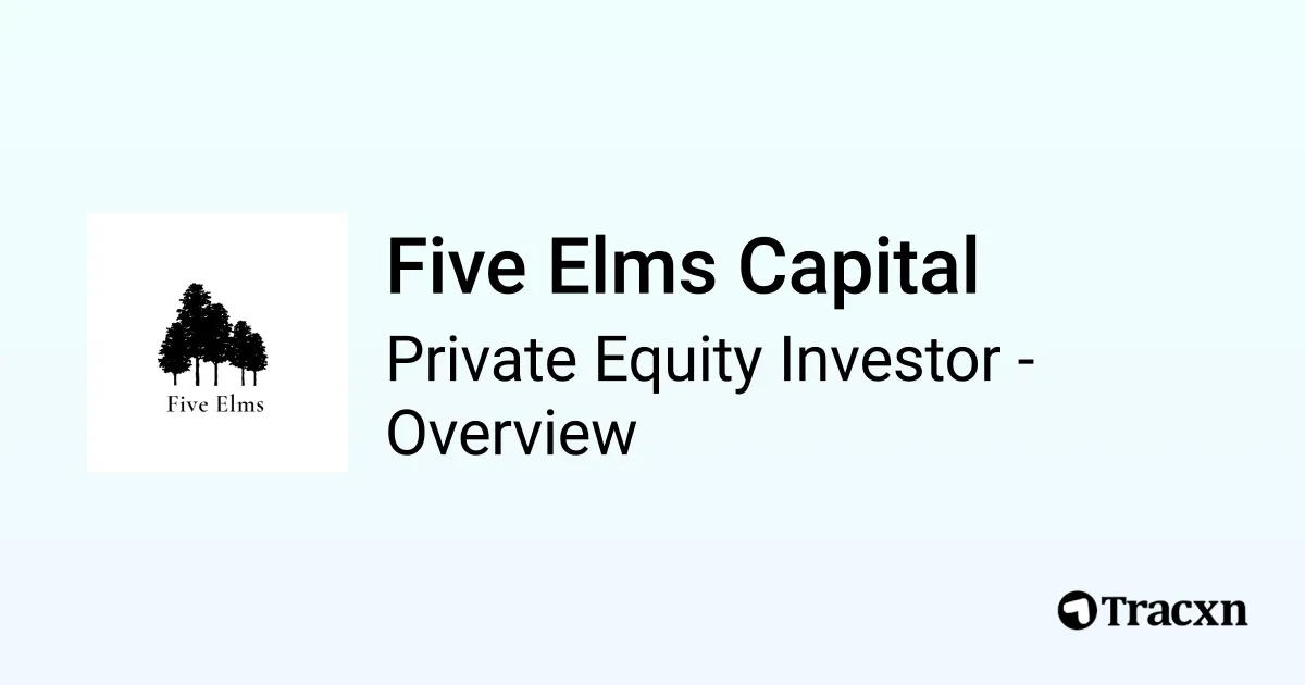 Five Elms Capital - 2025 Investor Profile, Portfolio & Team - Tracxn