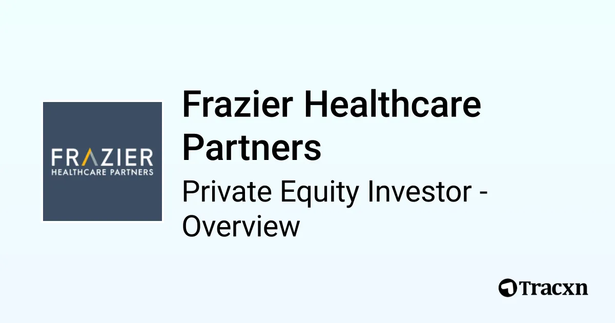 Frazier Healthcare Partners - 2025 Investor Profile, Portfolio, Team ...