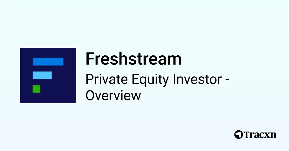 Freshstream - 2026 Investor Profile, Portfolio, Team & Exits - Tracxn
