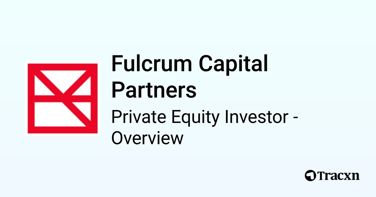 Fulcrum Capital Partners - 2025 Investor Profile, Portfolio, Team & Exits - Tracxn