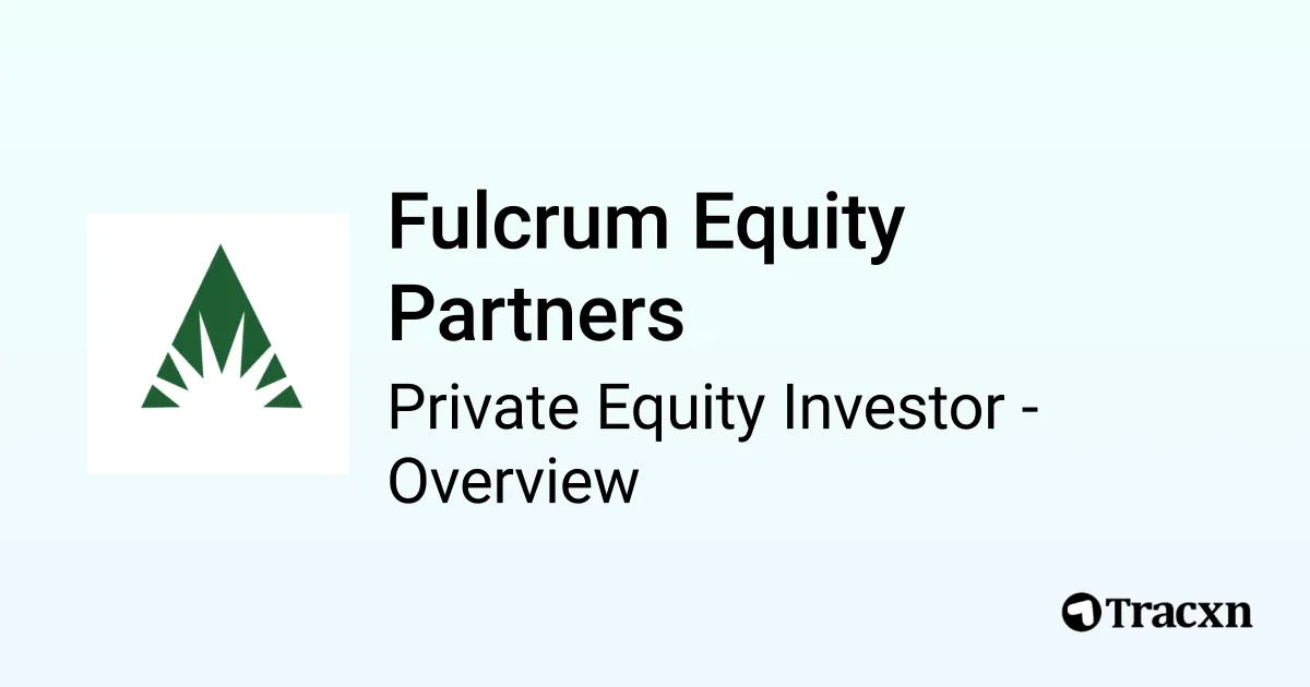 Fulcrum Equity Partners - 2025 Investor Profile, Portfolio, Team & Exits - Tracxn