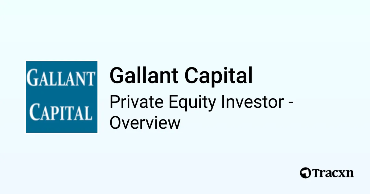 Gallant Capital - 2025 Investor Profile, Portfolio, Team & Exits - Tracxn