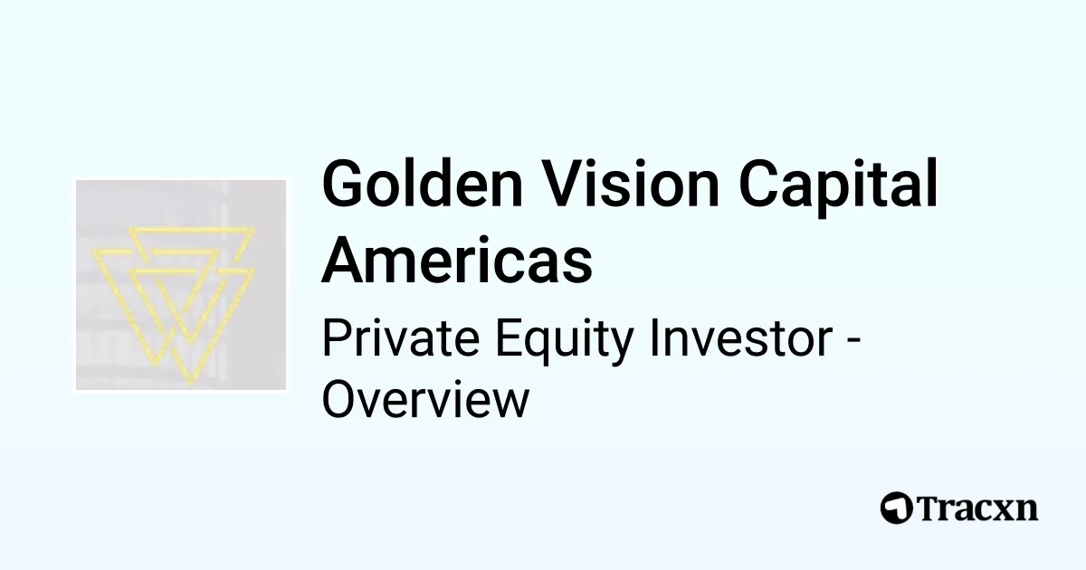Golden Vision Capital Americas - 2025 Investor Profile, Portfolio & Team - Tracxn