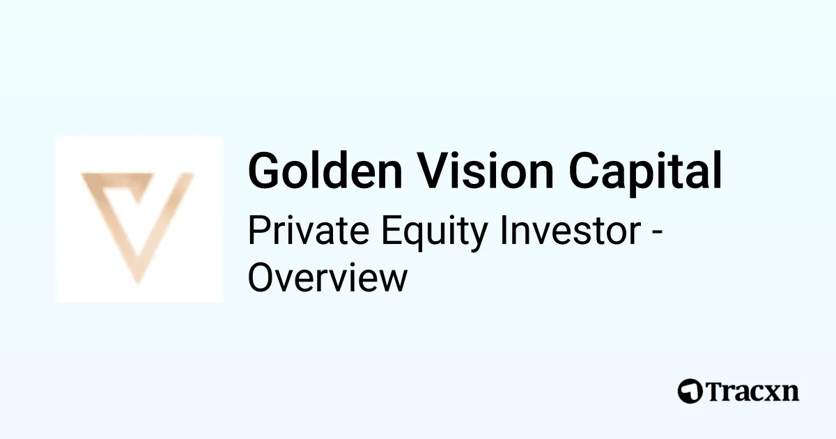 Golden Vision Capital - 2026 Investor Profile, Portfolio & Team - Tracxn