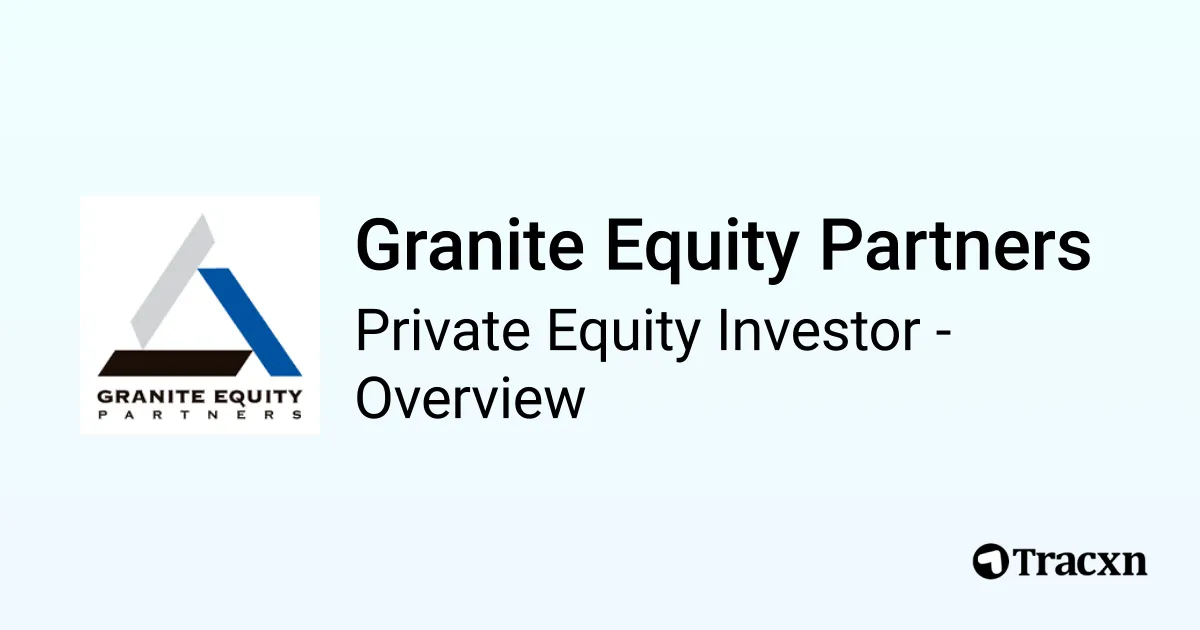 Granite Equity Partners - 2026 Investor Profile, Portfolio, Team ...