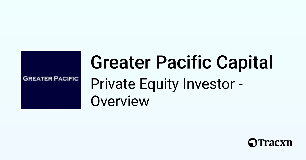 Greater Pacific Capital - 2025 Investor Profile, Portfolio, Team ...