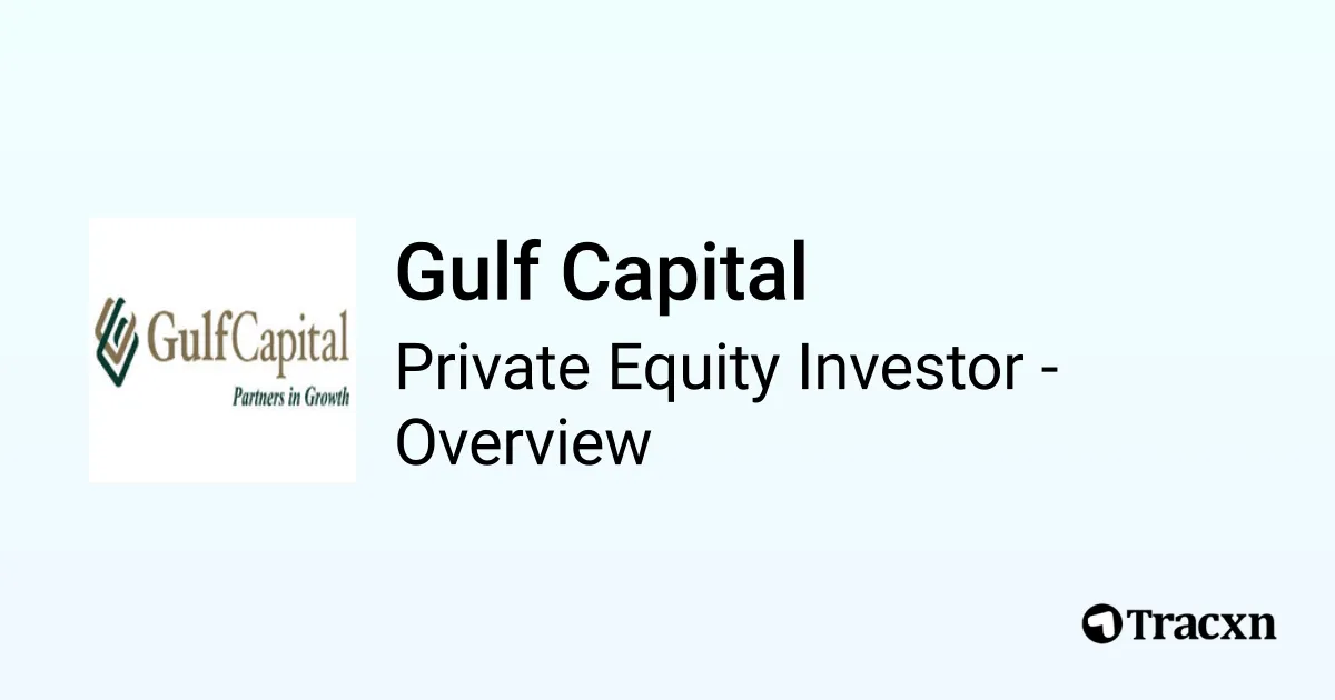Gulf Capital - 2025 Investor Profile, Portfolio, Team & Exits - Tracxn