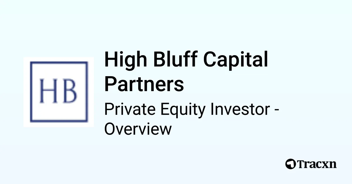 High Bluff Capital Partners - 2026 Investor Profile, Team & Exits - Tracxn