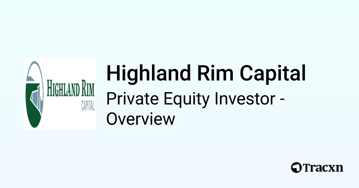 Highland Rim Capital - 2025 Investor Profile, Team & Exits - Tracxn