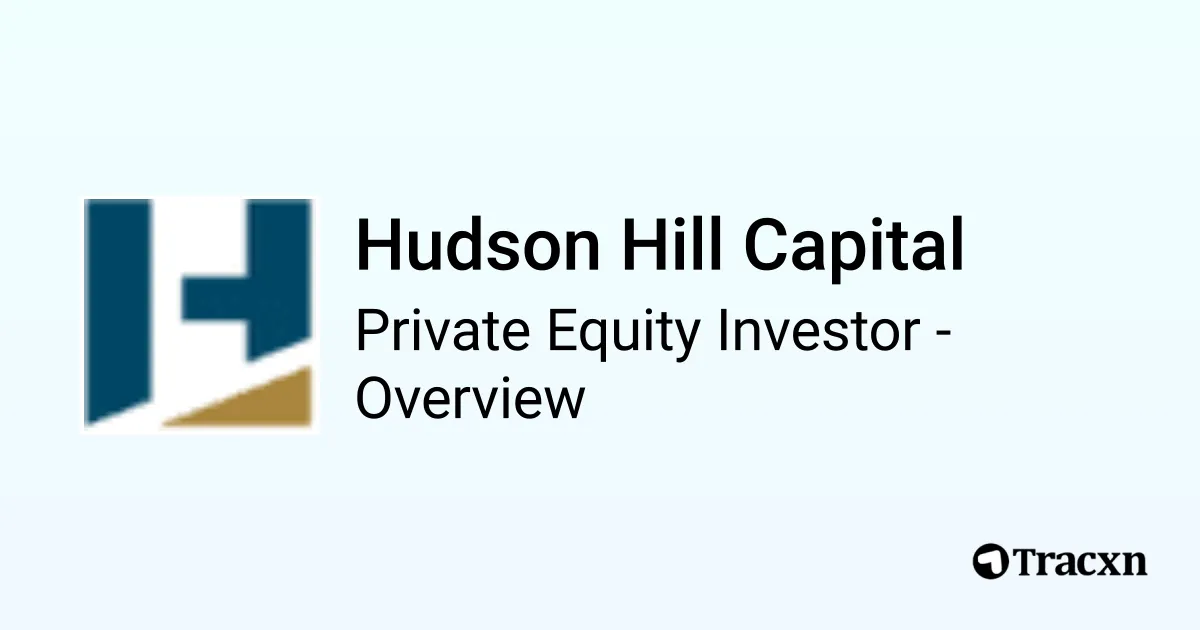 Hudson Hill Capital - 2025 Investor Profile, Portfolio, Team & Exits ...