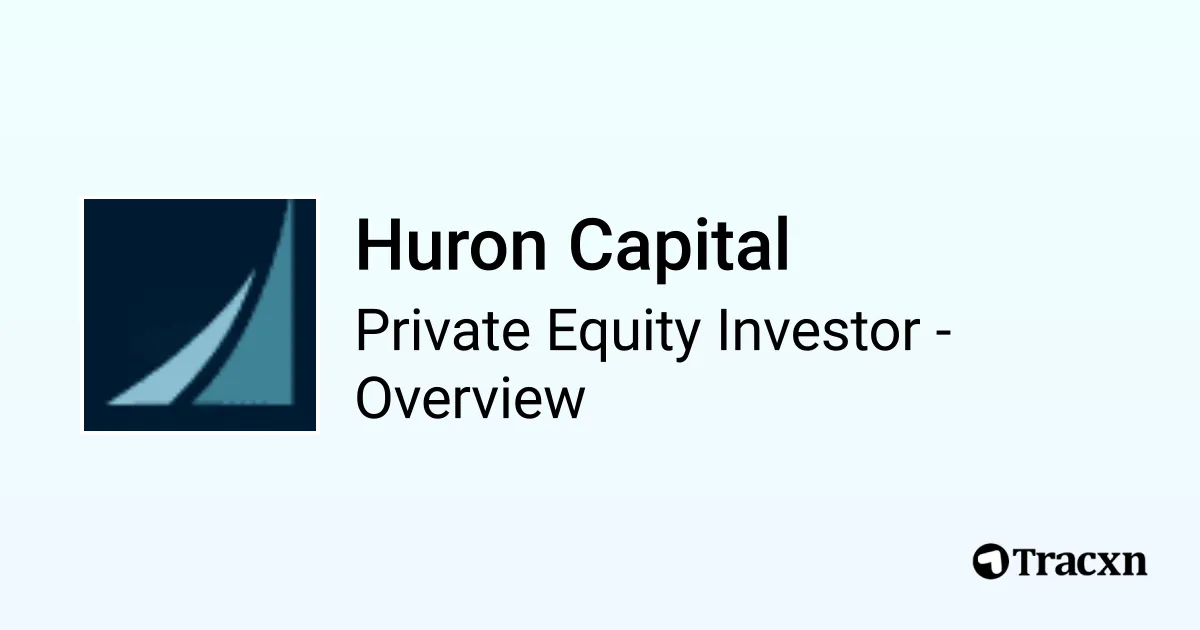 Huron Capital - 2025 Investor Profile, Portfolio, Team & Exits - Tracxn