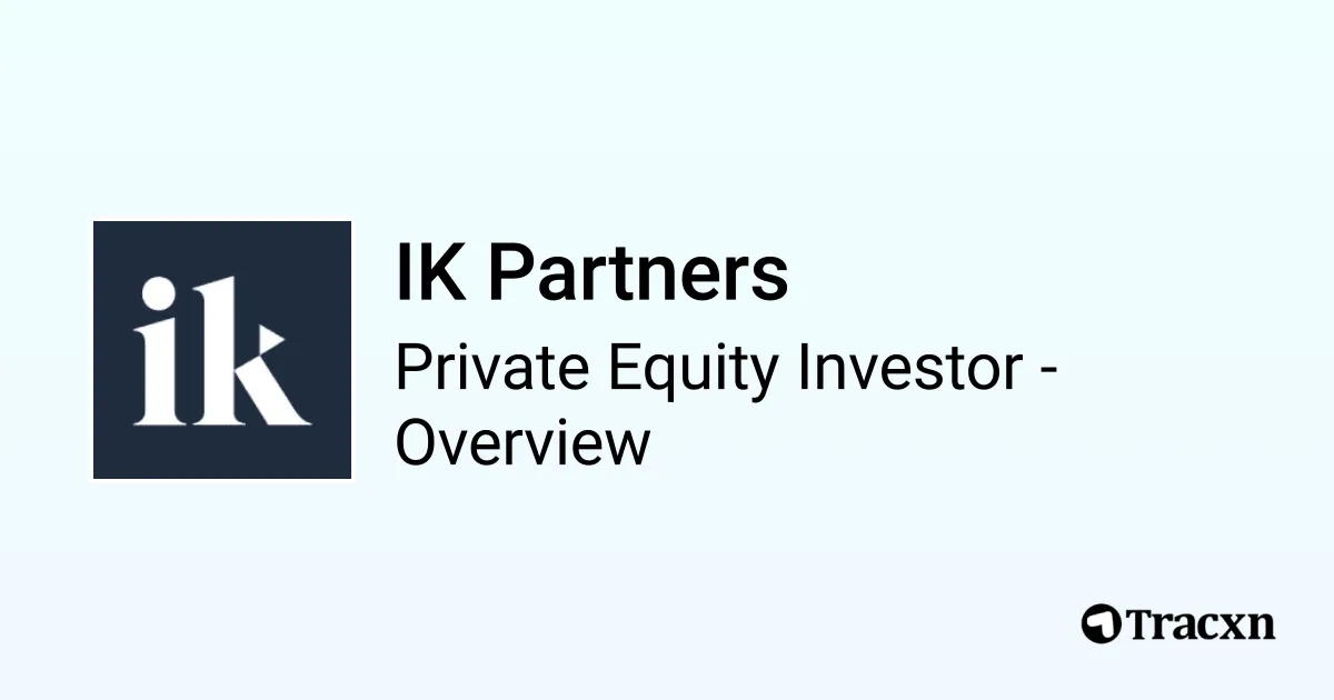 IK Partners - 2025 Investor Profile, Portfolio, Team & Exits - Tracxn