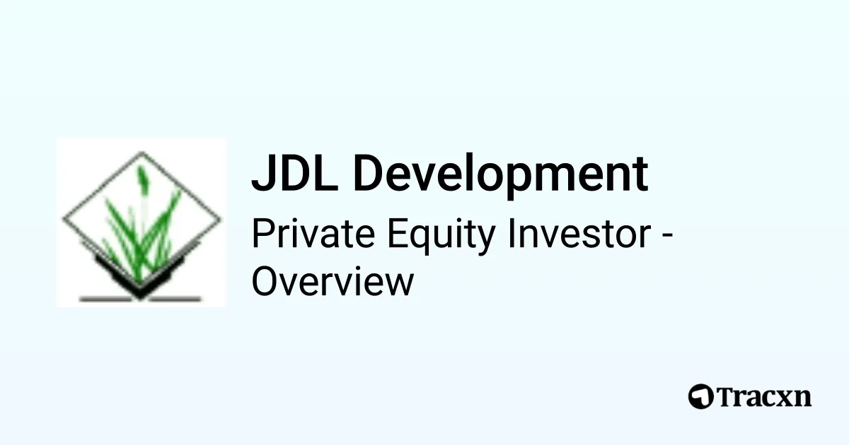 JDL Development - 2025 Investor Profile & Team - Tracxn