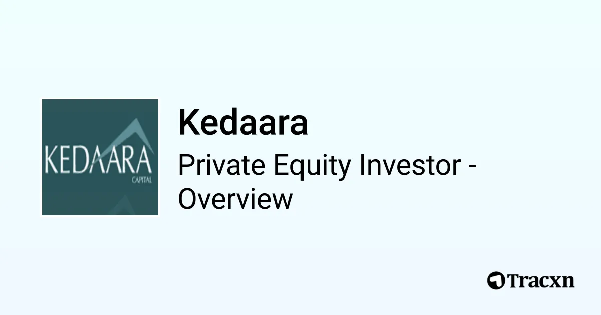 Kedaara - 2025 Investor Profile, Portfolio, Team & Exits - Tracxn