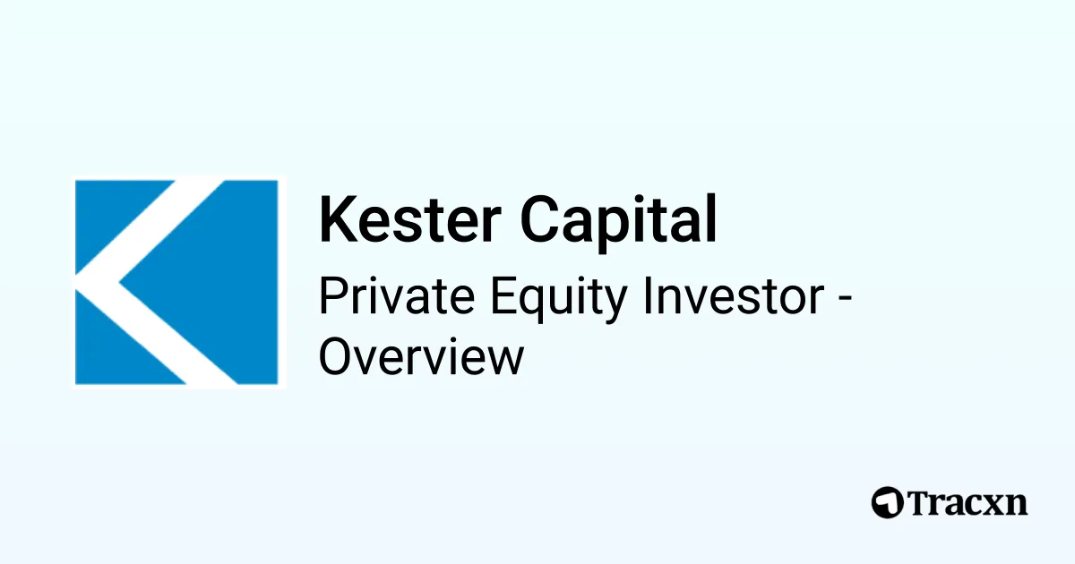Kester Capital - 2025 Investor Profile, Portfolio, Team & Exits - Tracxn
