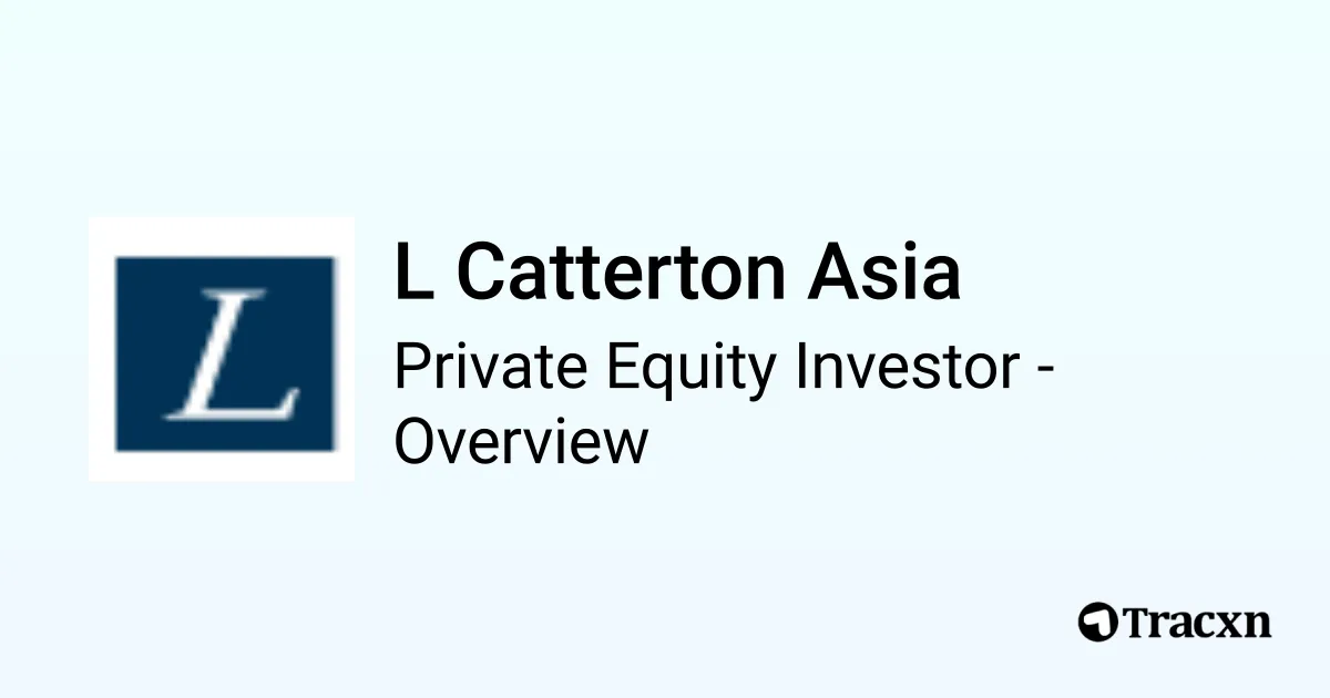 L Catterton Asia - 2025 Investor Profile, Team & Exits - Tracxn