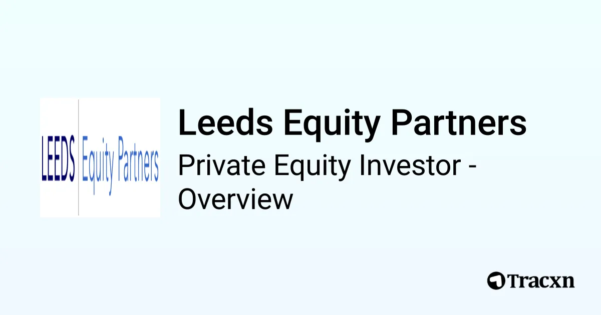 Leeds Equity Partners - 2026 Investor Profile, Portfolio, Team & Exits ...