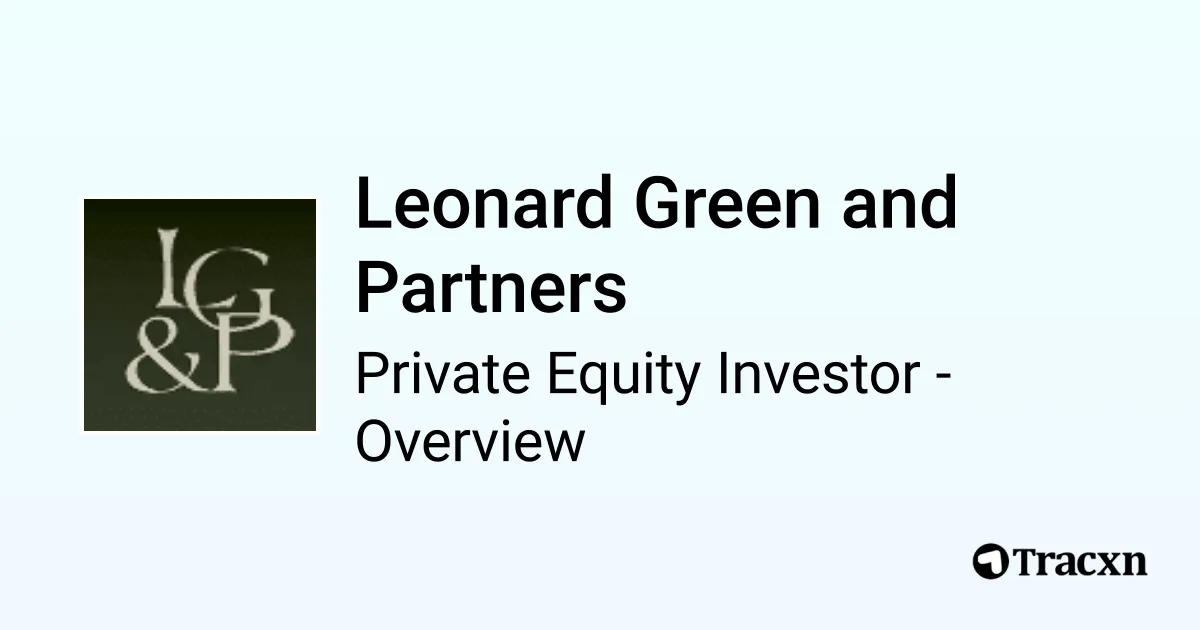 Leonard Green and Partners - 2026 Investor Profile, Portfolio, Team ...