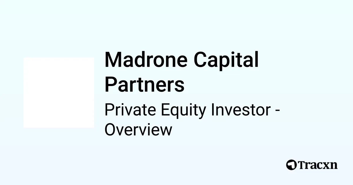 Madrone Capital Partners - 2025 Investor Profile, Portfolio, Team & Exits - Tracxn