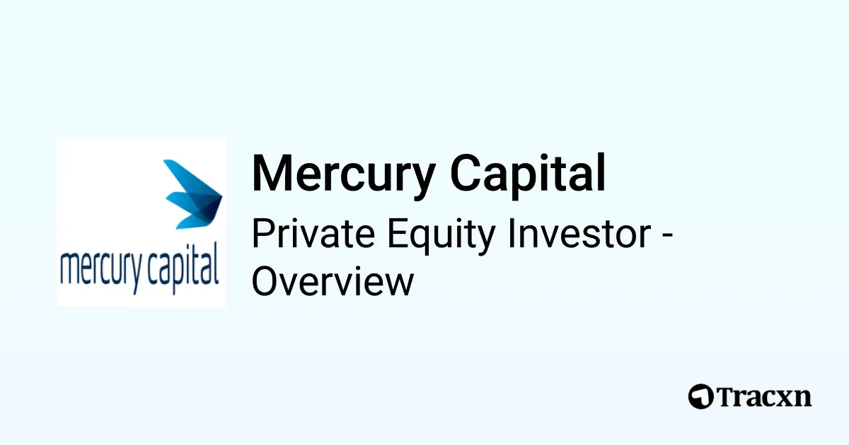 Mercury Capital - 2025 Investor Profile, Portfolio, Team & Exits - Tracxn