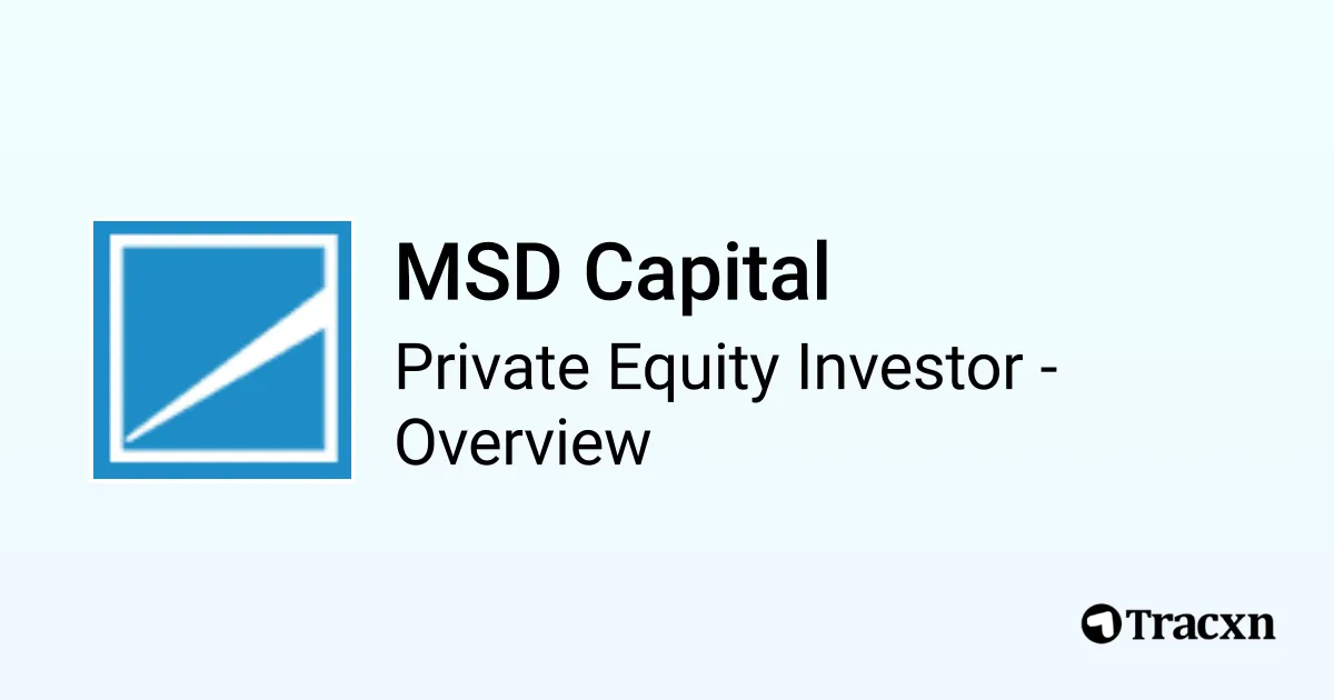 MSD Capital - 2025 Investor Profile, Portfolio, Team & Exits - Tracxn