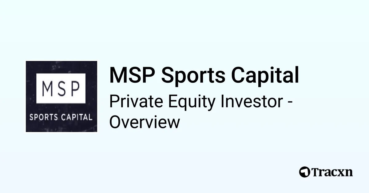 MSP Sports Capital - 2025 Investor Profile, Team & Exits - Tracxn