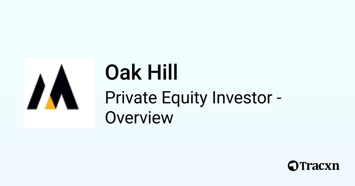 Oak Hill - 2026 Investor Profile, Portfolio, Team & Exits - Tracxn
