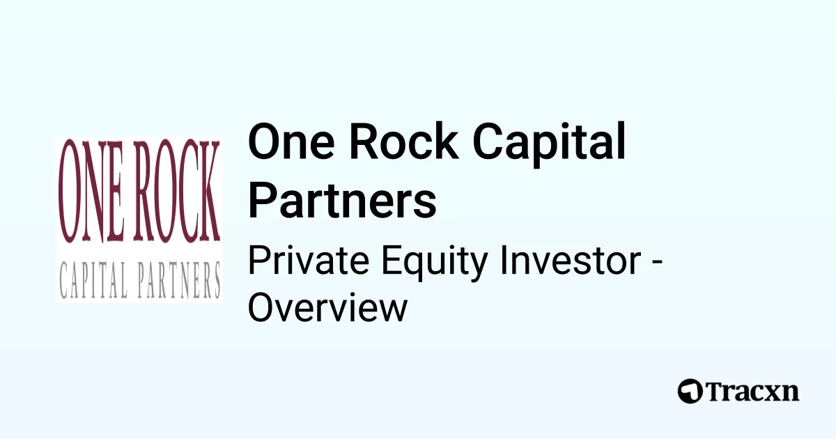 One Rock Capital Partners - 2025 Investor Profile, Portfolio, Team ...