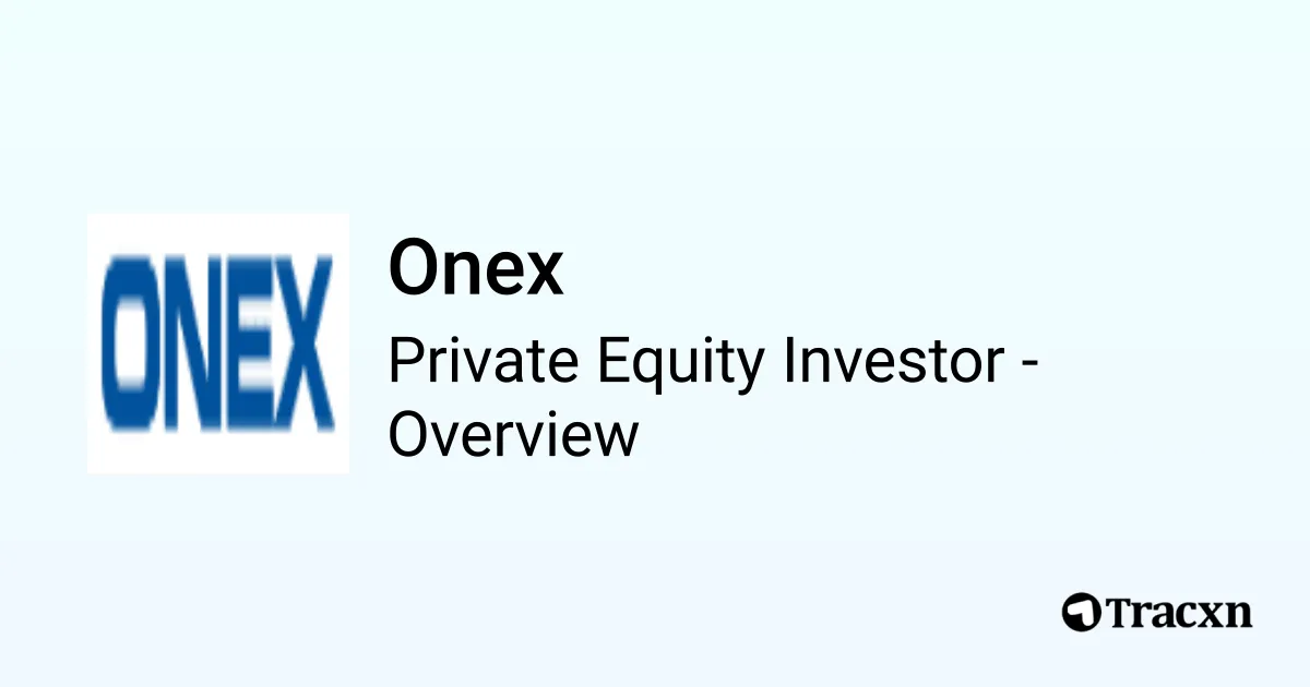 Onex - 2025 Investor Profile, Portfolio, Team & Exits - Tracxn