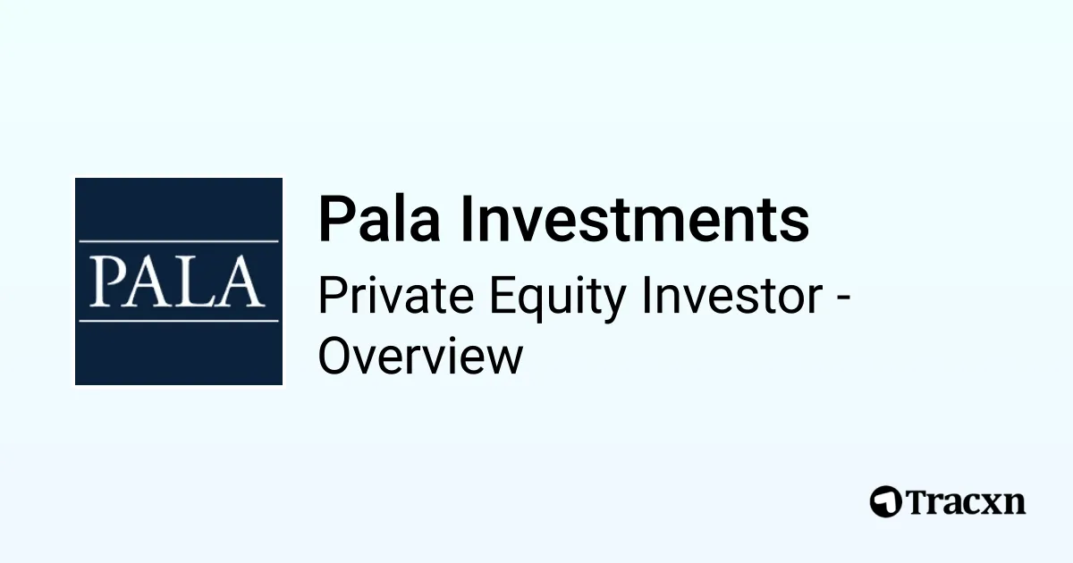 Pala Investments - 2025 Investor Profile, Portfolio, Team & Exits - Tracxn
